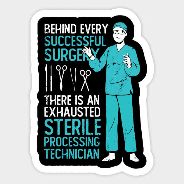 Sterile Processing Technician Tech Gift - Sterile Processing Technician - Sticker | TeePublic